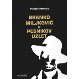 Branko Miljković ili pesnikov uzlet - 58552