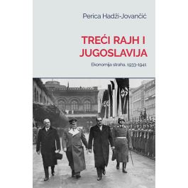 Treći rajh i Jugoslavija: Ekonomija straha 1933-1941. - 187152