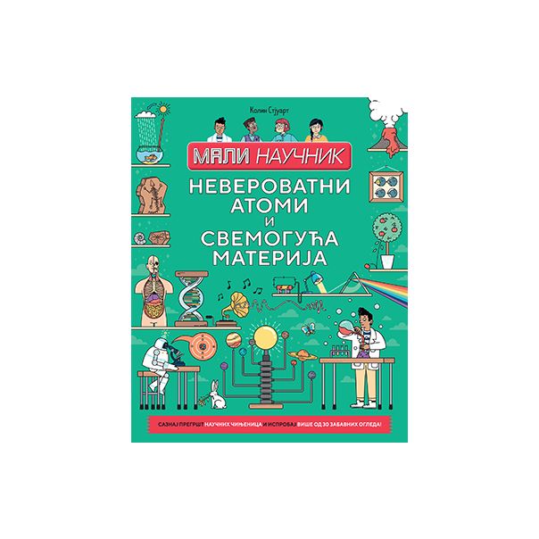 Mali naučnik: neverovatni atomi i svemoguća materija - 154841